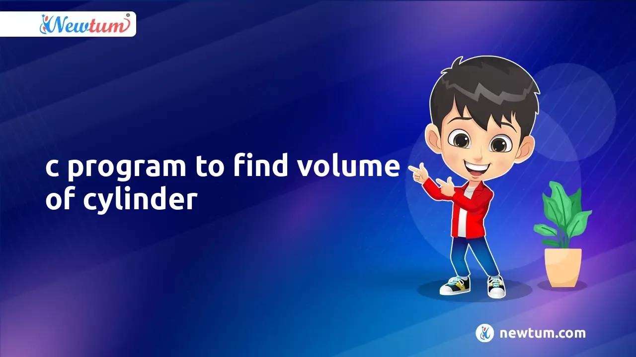 Unfolding the 'C Program to find Volume of Cylinder' - A Comprehensive Guide. - Newtum