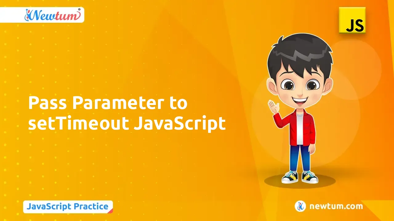 How To Pass Parameter To Settimeout Javascript Easily Newtum 