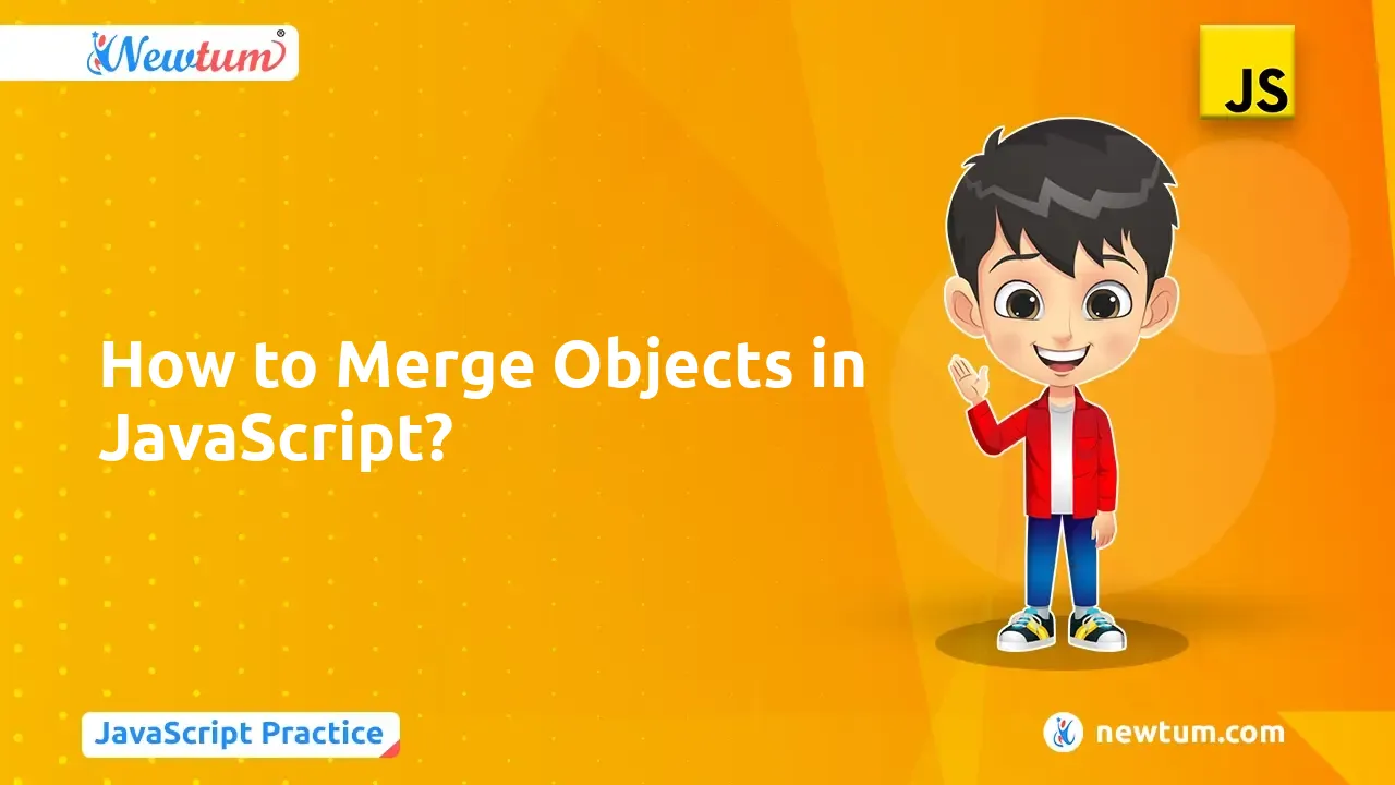 How to Merge Objects in JavaScript: A Beginner's Guide - Newtum