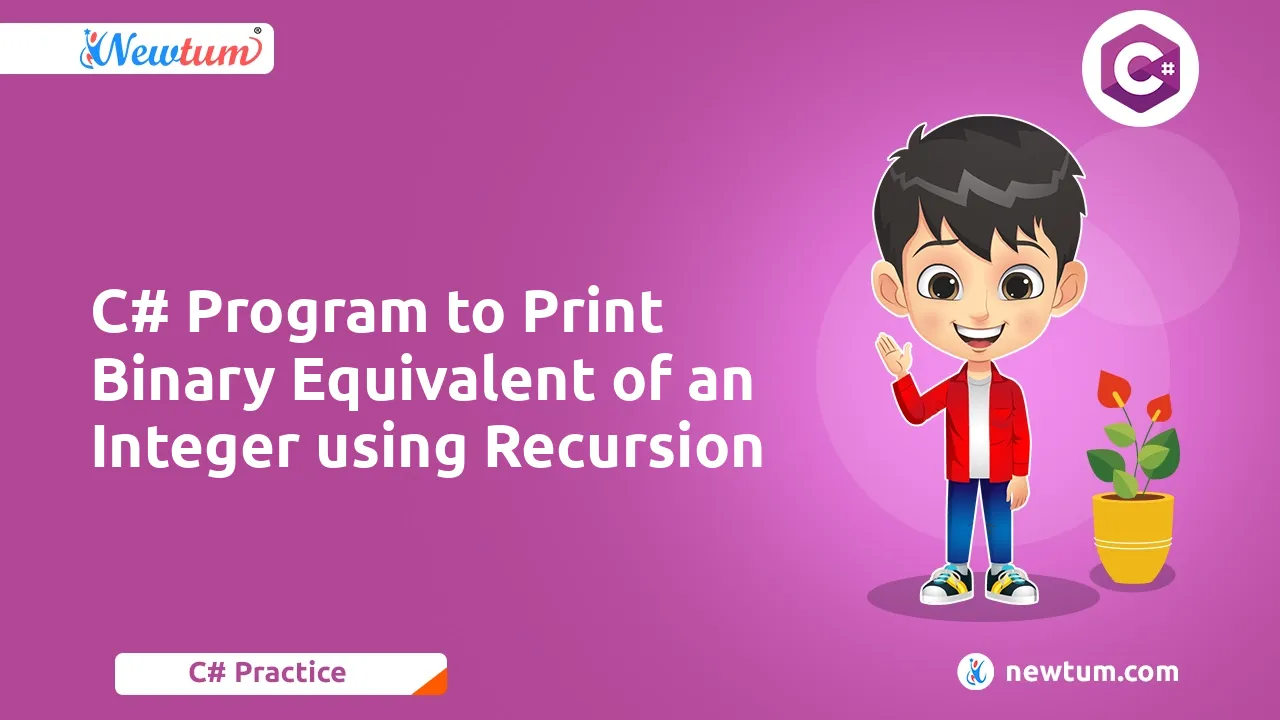 C# Program to Print Binary Equivalent Using Recursion | Newtum